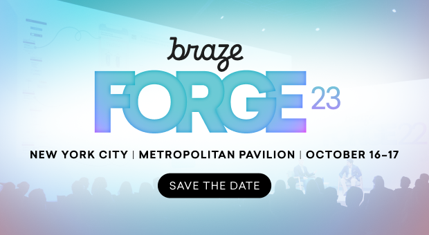 Save the Date - Braze FORGE 2023 | Braze Bonfire - 723